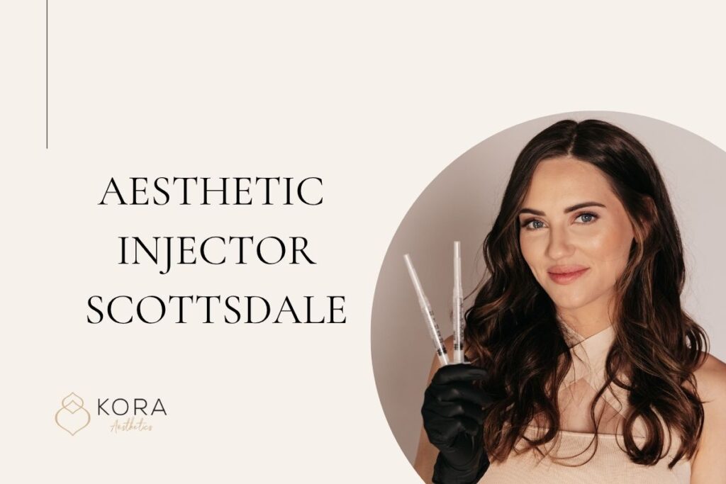 Aesthetic Injector Scottsdale - For Safe, Natural Results